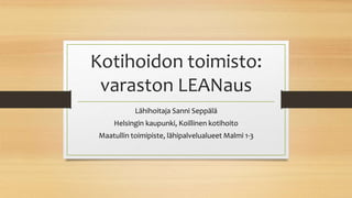 Kotihoidon toimiston varaston LEANaus | PPT