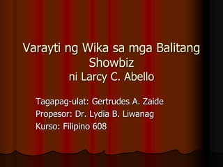 Varayti ng wika sa mga balitang showbiz | PPTX