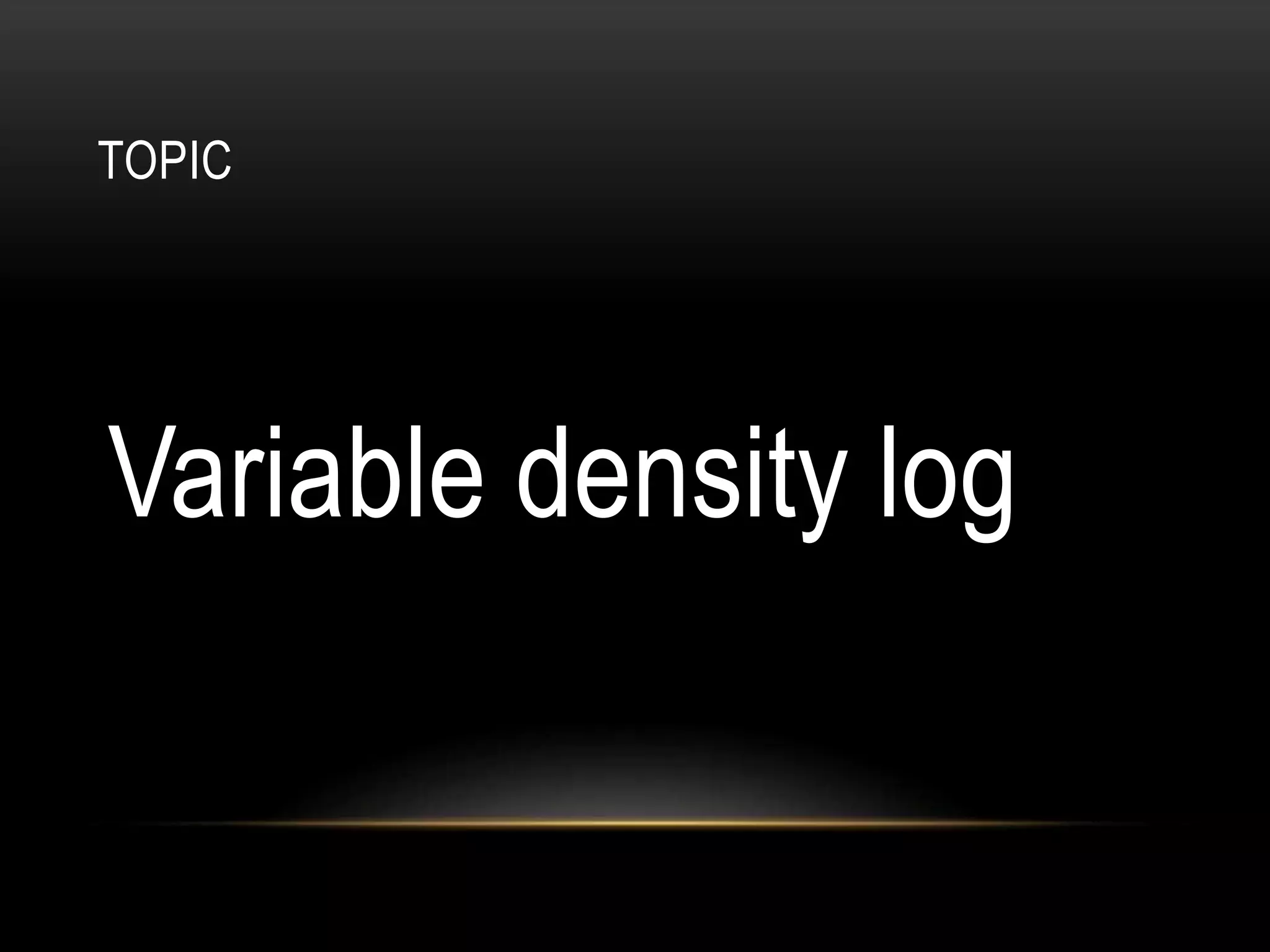 Variable density log | PPTX