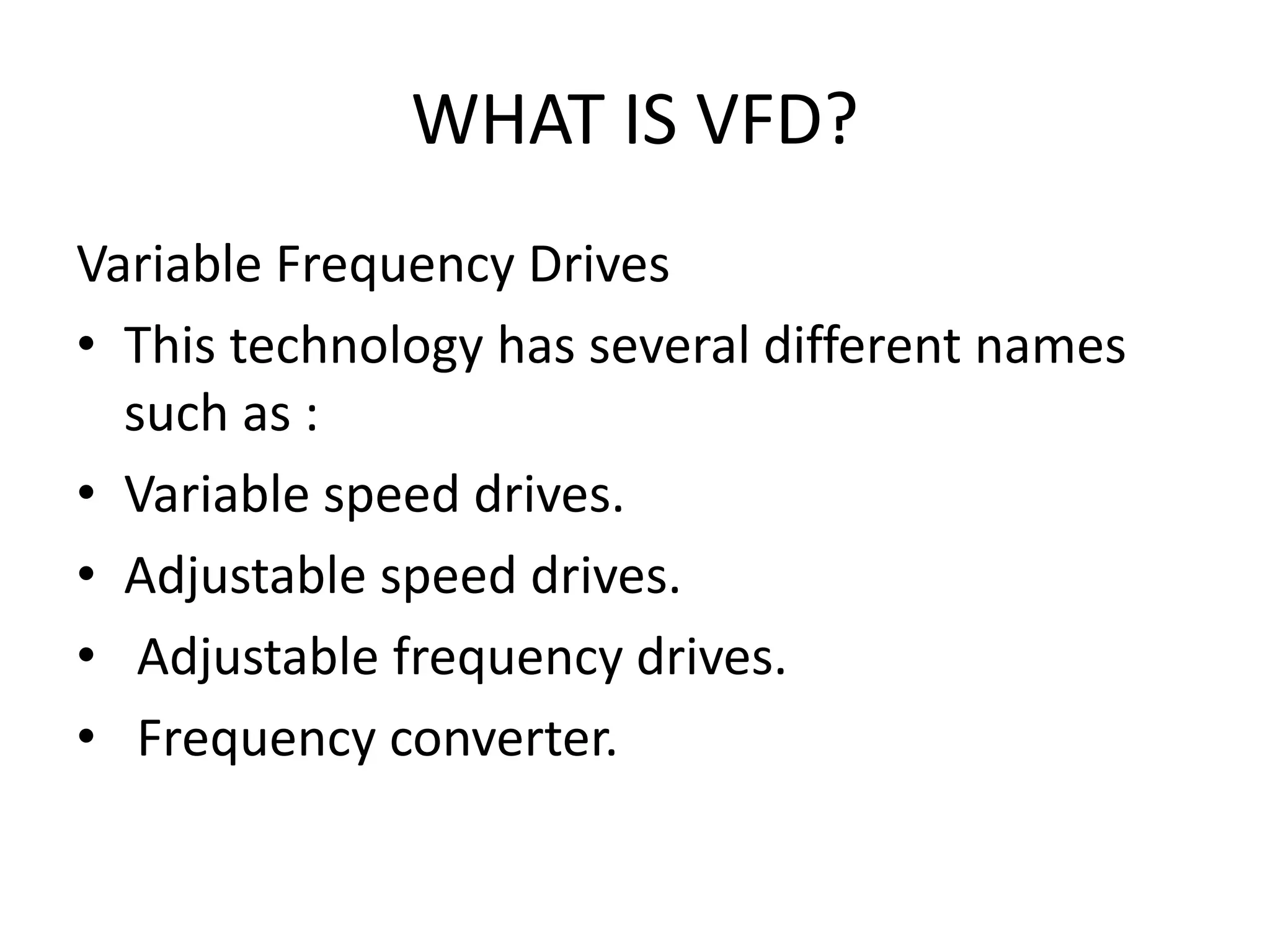 VARIABLE FREQUENCY DRIVE. VFDs are widely used in industrial ...