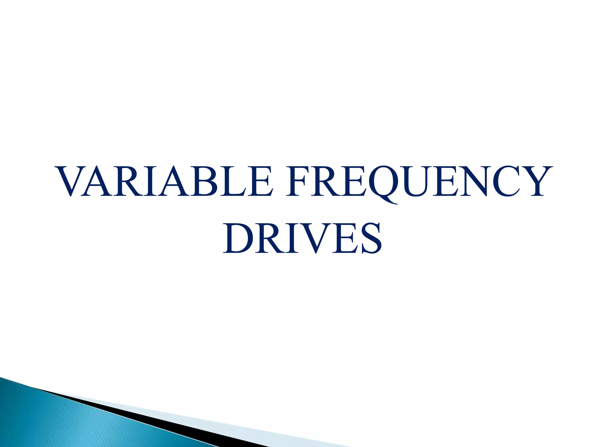 Variable frequency drives | PPTX