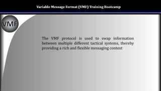 VMF Message Standard, VMF Data Protocol and Use Cases in Tactical Radios | PPTX