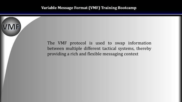 VMF Message Standard, VMF Data Protocol and Use Cases in Tactical Radios | PPTX