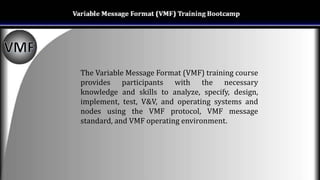 VMF Message Standard, VMF Data Protocol and Use Cases in Tactical Radios | PPTX