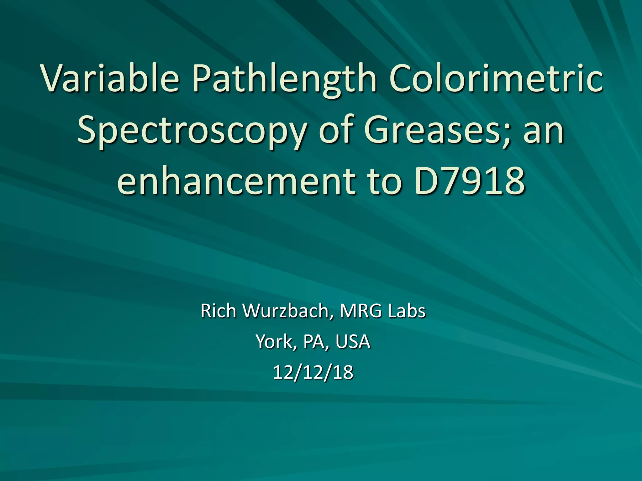 Variable pathlength colorimetric spectroscopy of greases; enhancements ...