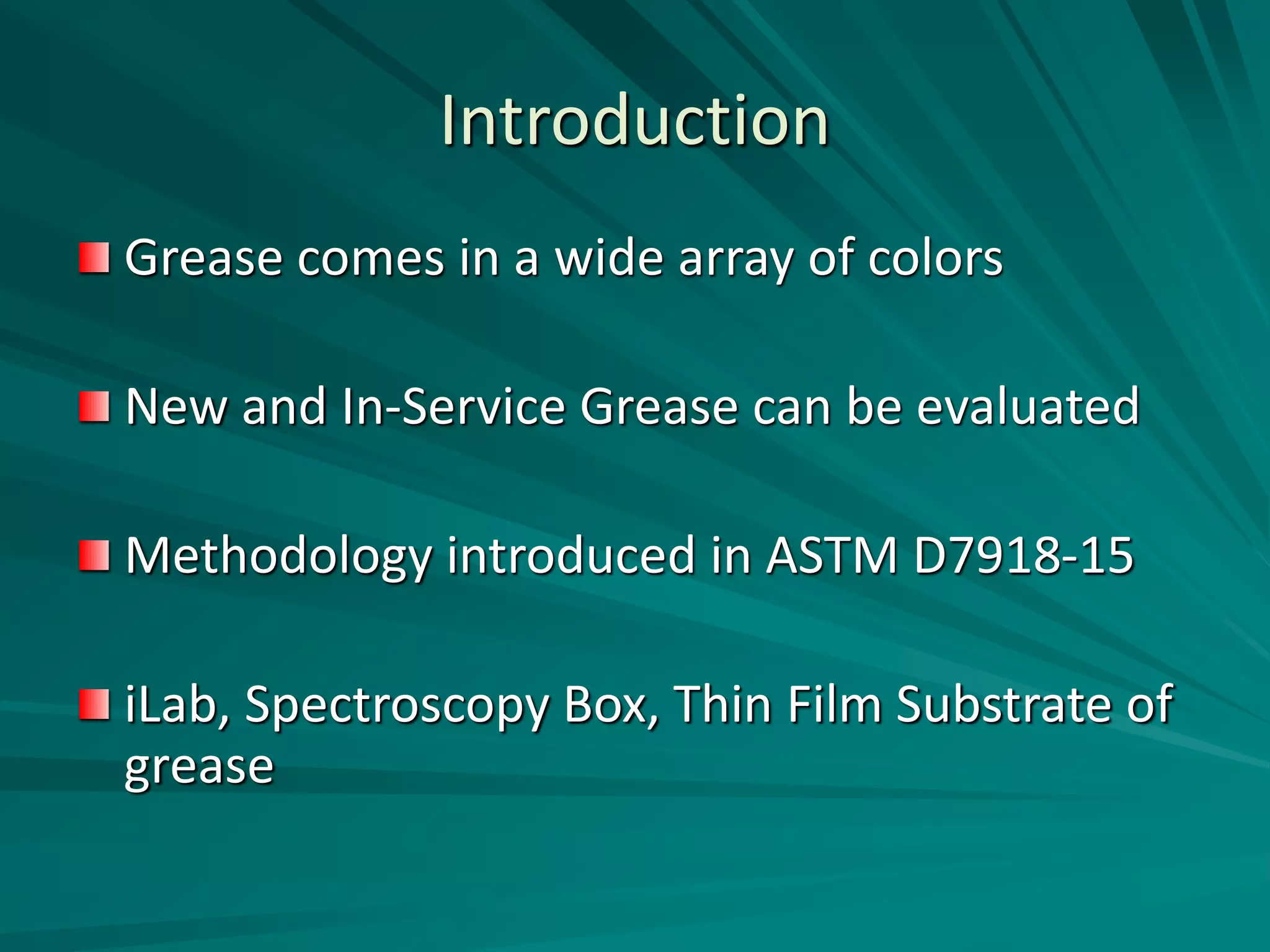Variable pathlength colorimetric spectroscopy of greases; enhancements ...