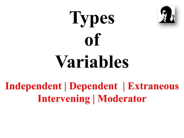 Types of Variables - Independent, Dependent ,Extraneous ,Intervening ,Moderator | PPTX | Science