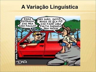VARIAÇÕES LINGUÍSTICAS.ppt