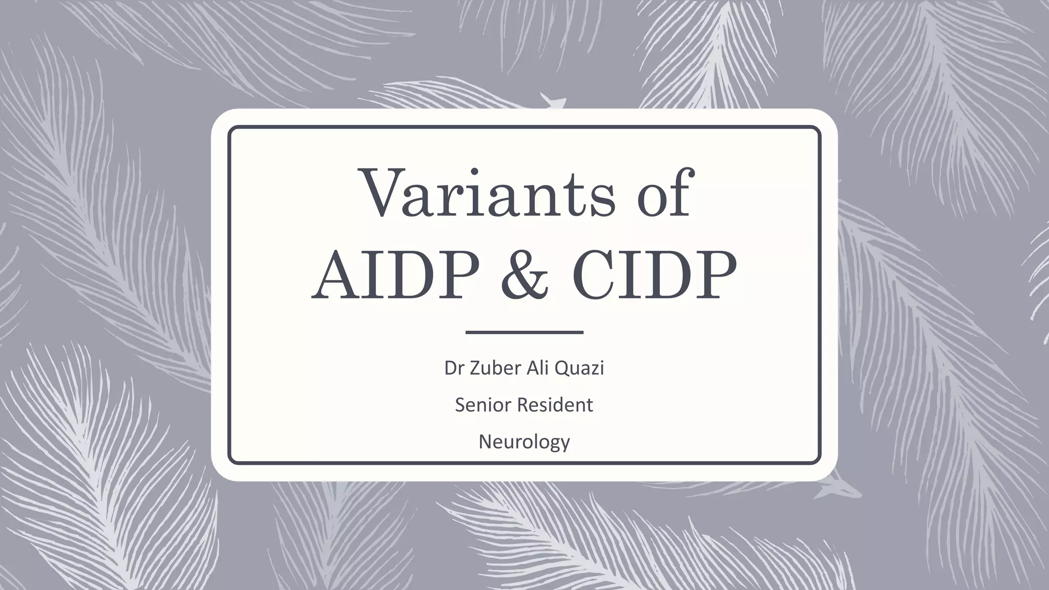 Variants of AIDP & CIDP.pptx