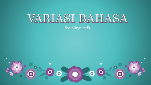 Variasi bahasa -Sosiolinguistik (S1) | PPTX