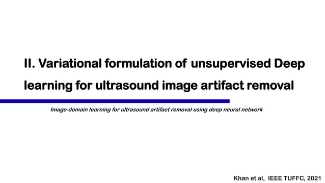 Variational Formulation Of Unsupervised Deep Learning For Ultrasound Image Artifact Removal Ppt