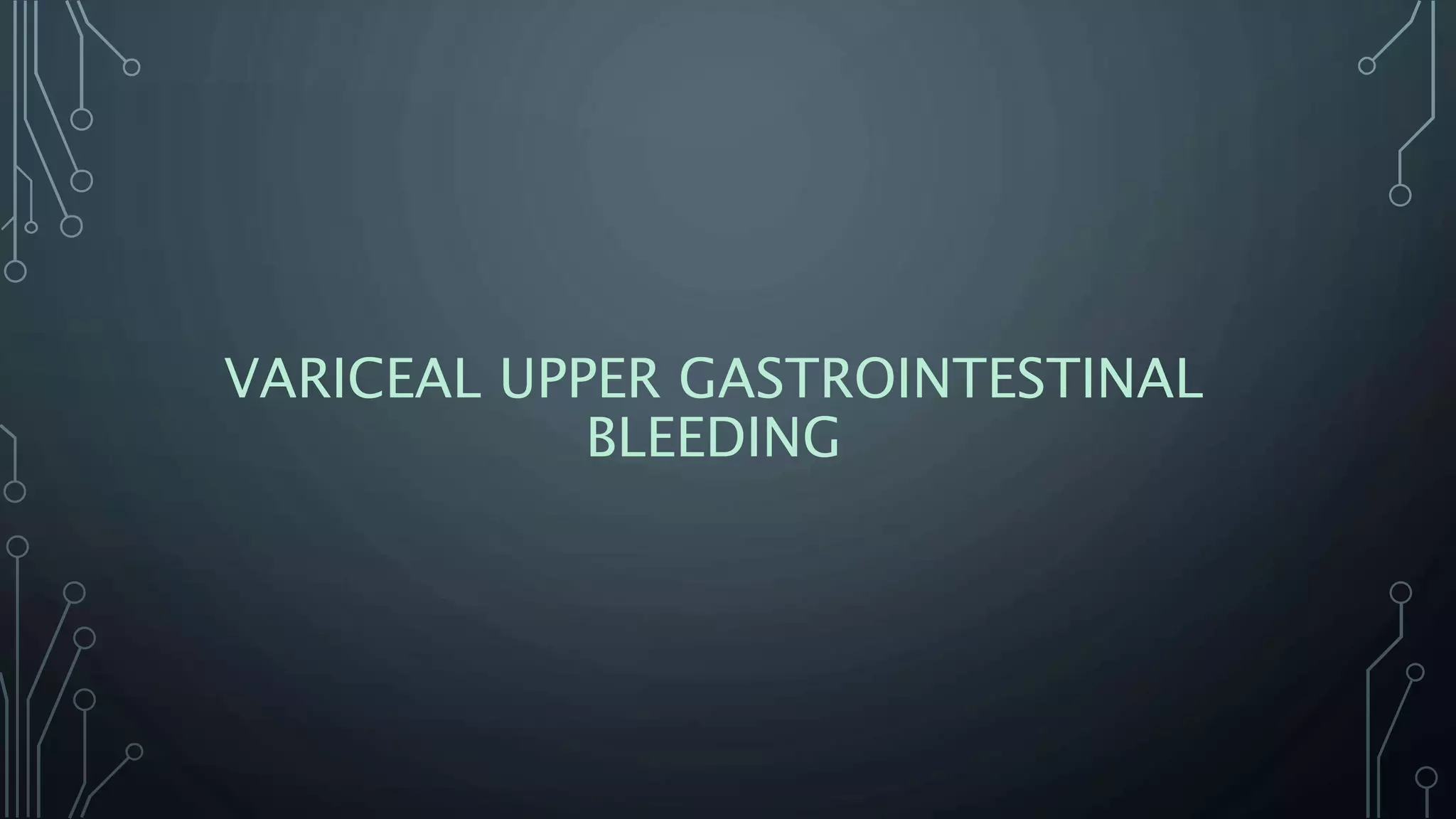 Variceal bleeding and massive upper gi bleeding | PPTX