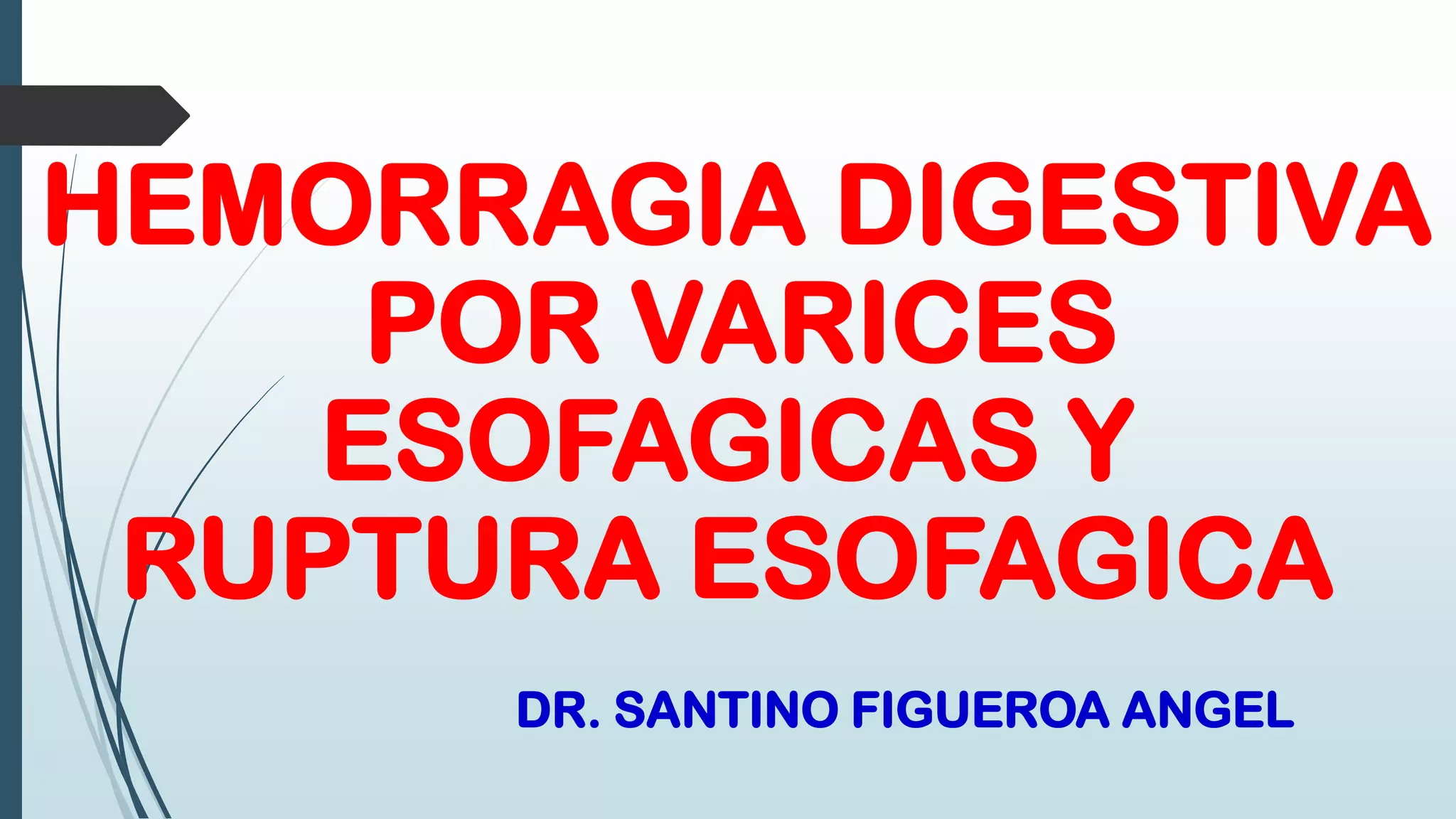 VARICES ESOFAGICAS Y RUPTURA ESOFAGICA | PPTX