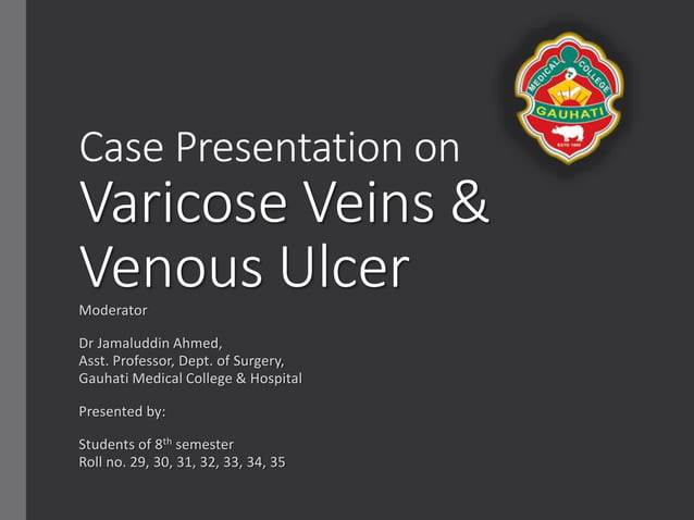 Case study on Varicose Veins & Venous Ulcers | PPTX | Digestive Disorders | Diseases and Conditions