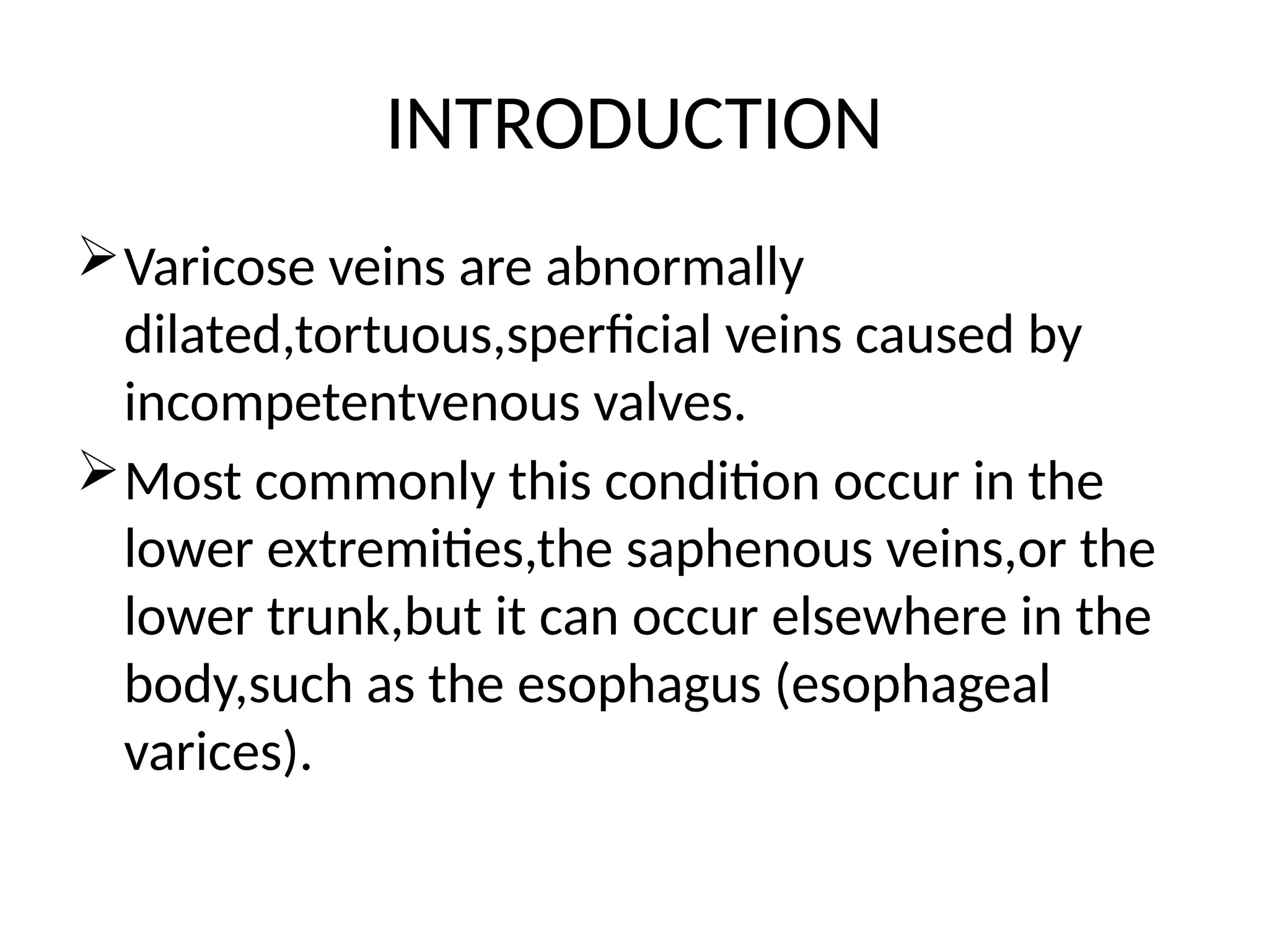 Varicose veins are dilated superficial veins caused by venous hypertension. | PPT