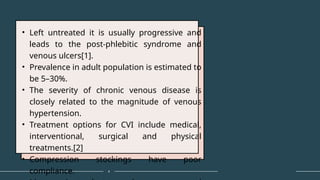 Chronic venous insufficiency (CVI) /Varicose Veins | PPTX