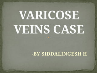 VARICOSE VEINS CASE history and examination | PPTX | Death, Injury, or Military Conflict ...