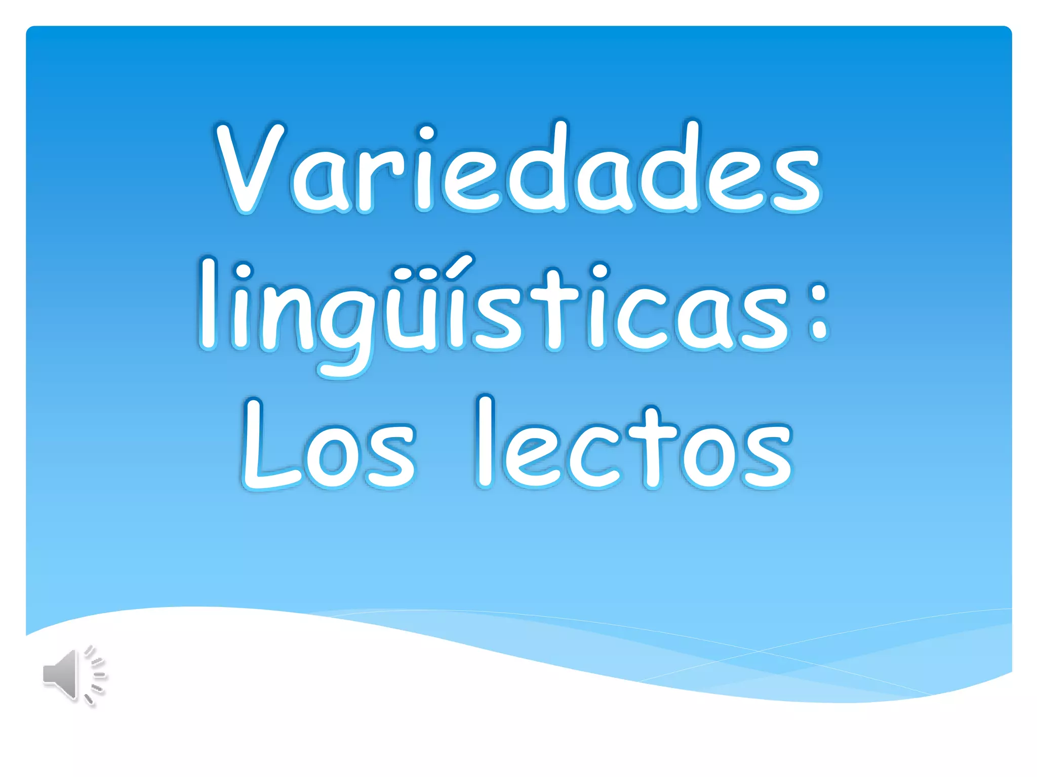 Variedades linguisticas - los lectos | PPTX