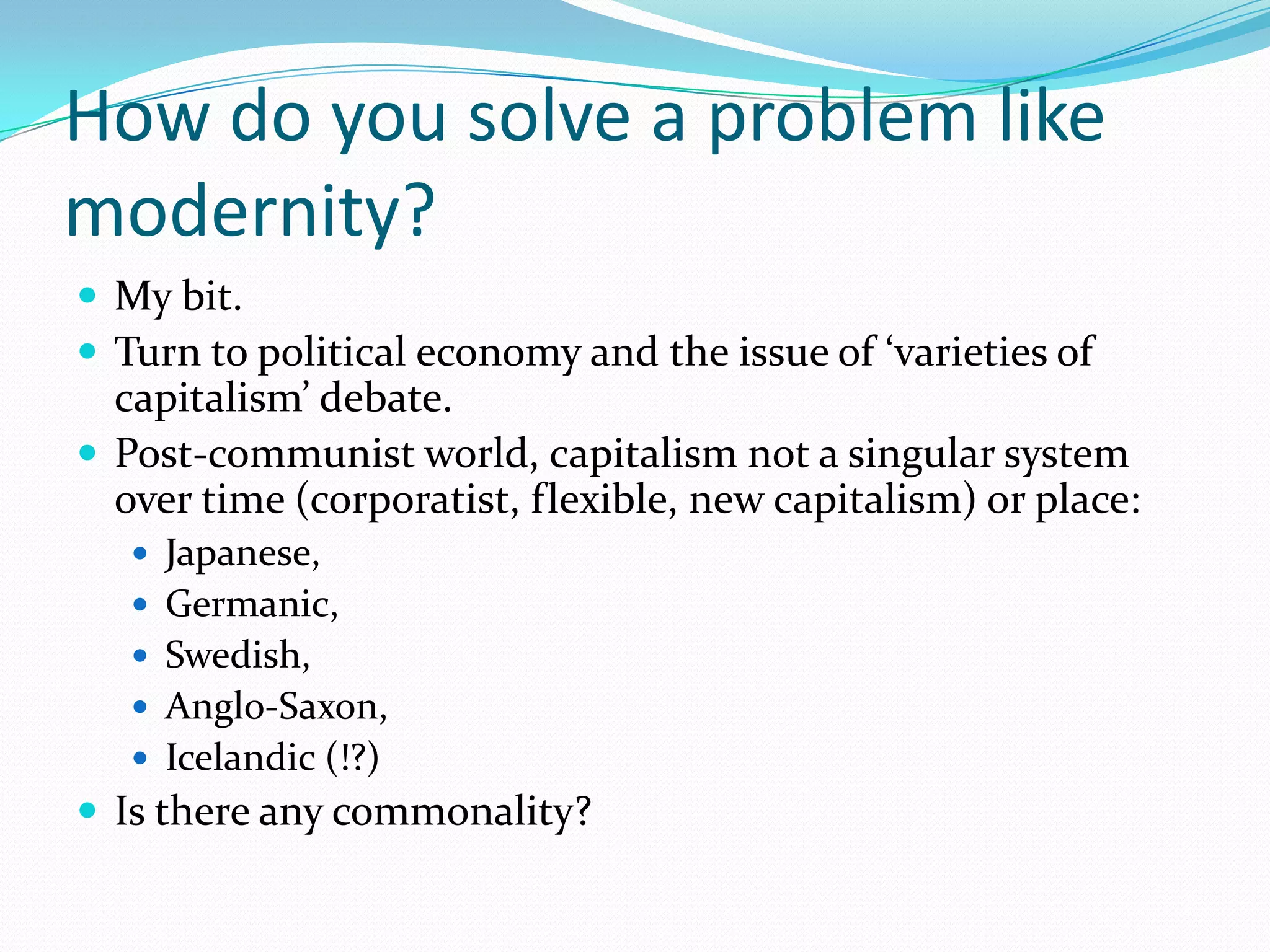 Varieties of capitalism, varieties of modernity | PPTX