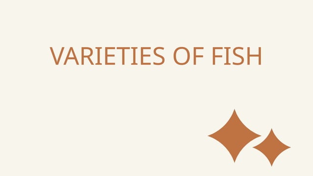 VARIETIES OF FISH, STRUCTURE OF FISH, BODY SHAPE, MARKET FORMS, FAT ...