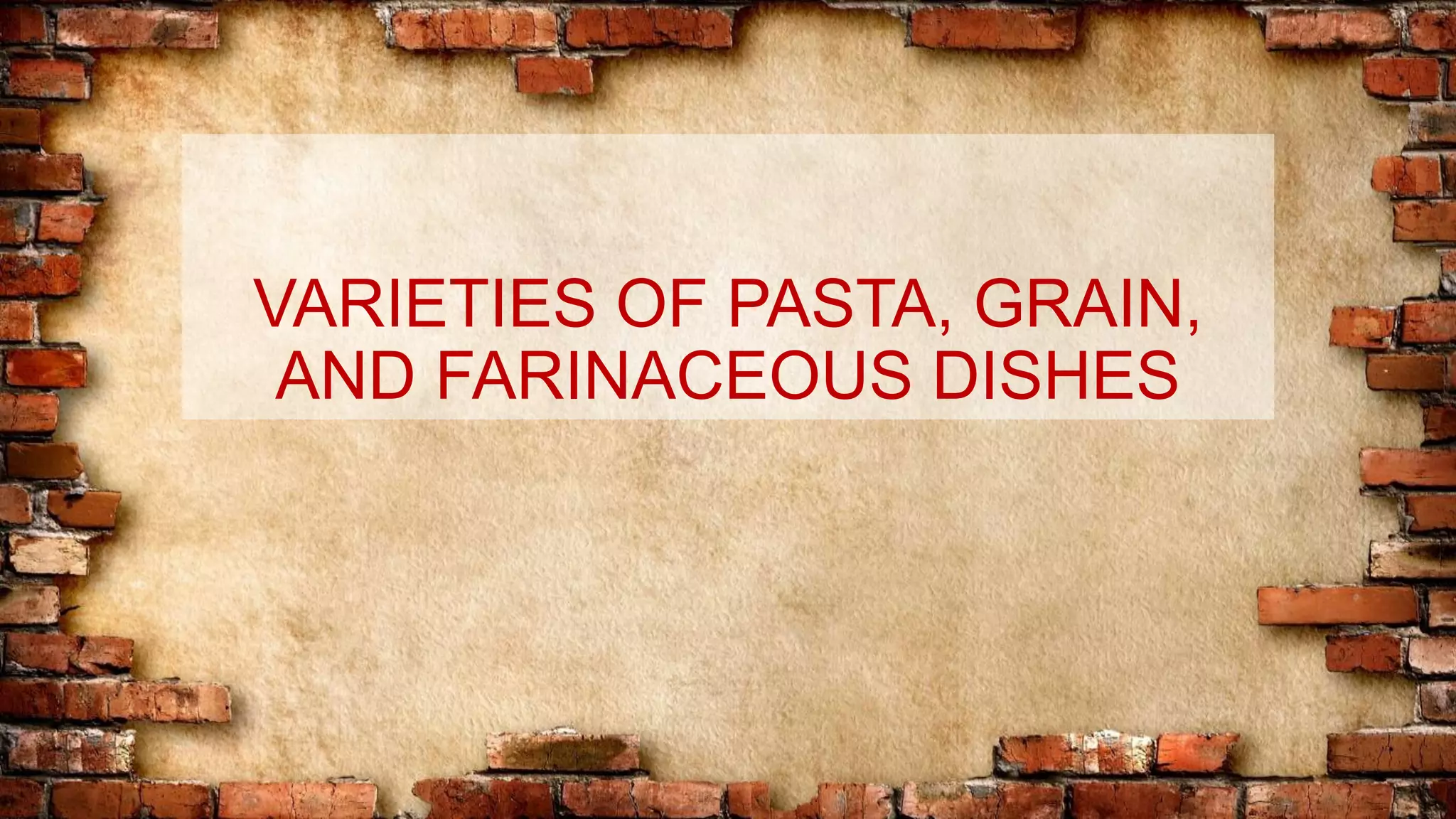 Varieties of pasta, GRAIN, AND FARINACEOUS DISHES | PPTX