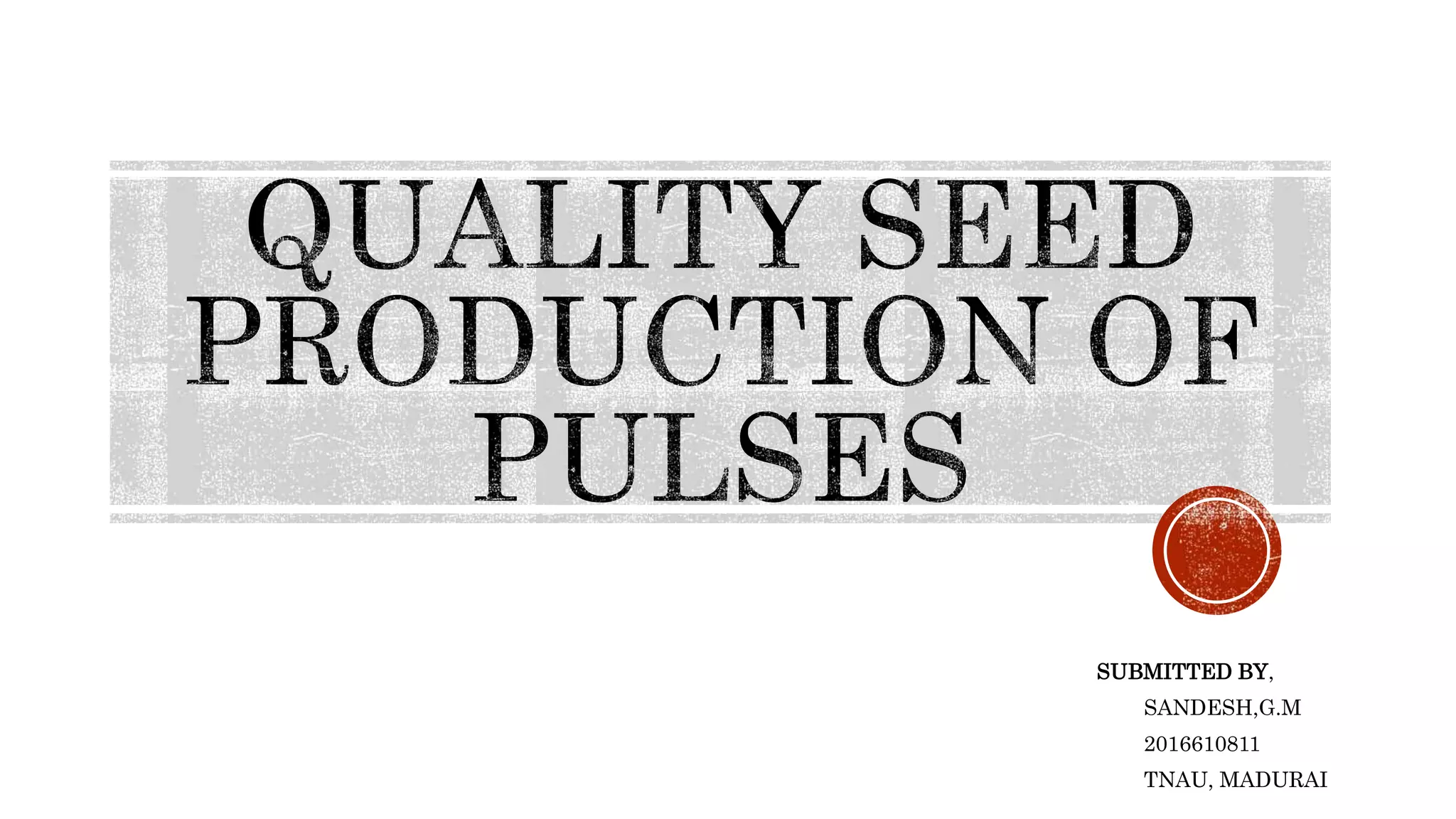 Quality seed production of pulses | PPTX