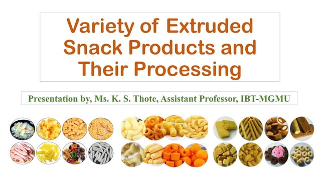 Variety of Extruded Snack Products and Their Processing.pptx