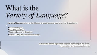 VARIETY OF LANGUANGE - Purposive Communication.pptx