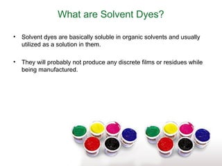 Various features of solvent dyes | PPT