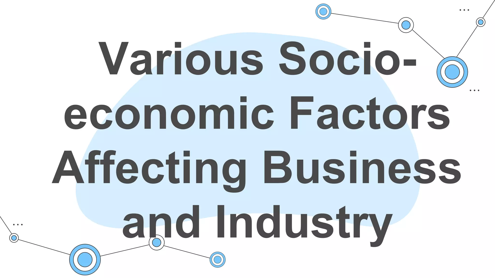 VARIOUS-SOCIO-ECONOMIC-FACTORS-AFFECTING-BUSINESS-INDUSTRY.pptx