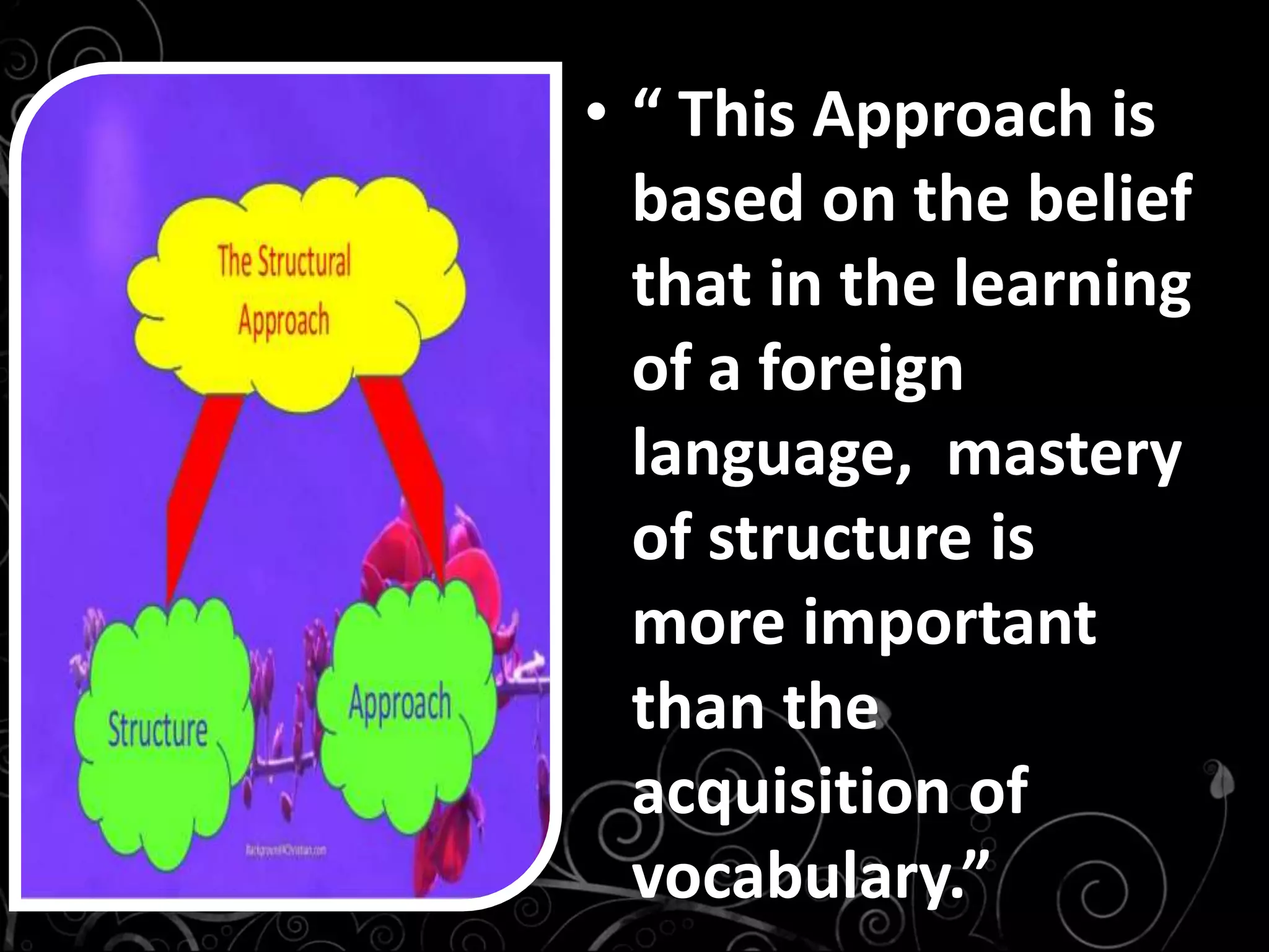 Various approaches (Structural, Situational, Functional, Communicative ...