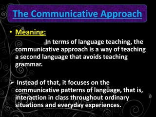 Various approaches (Structural, Situational, Functional, Communicative ...