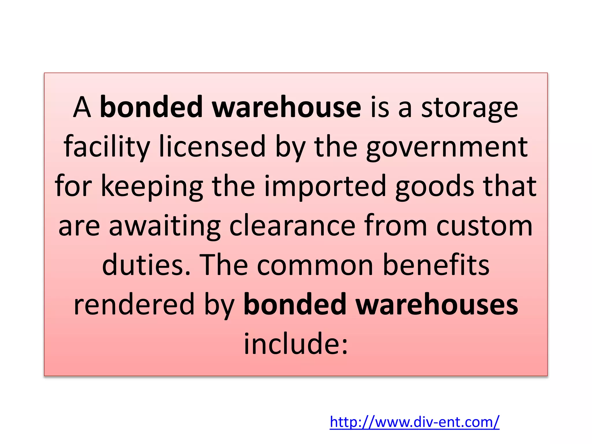 Various benefits offered by a bonded warehouse | PPTX