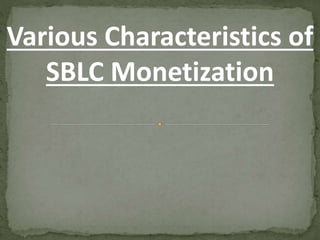 Various characteristics of sblc monetization | PPT