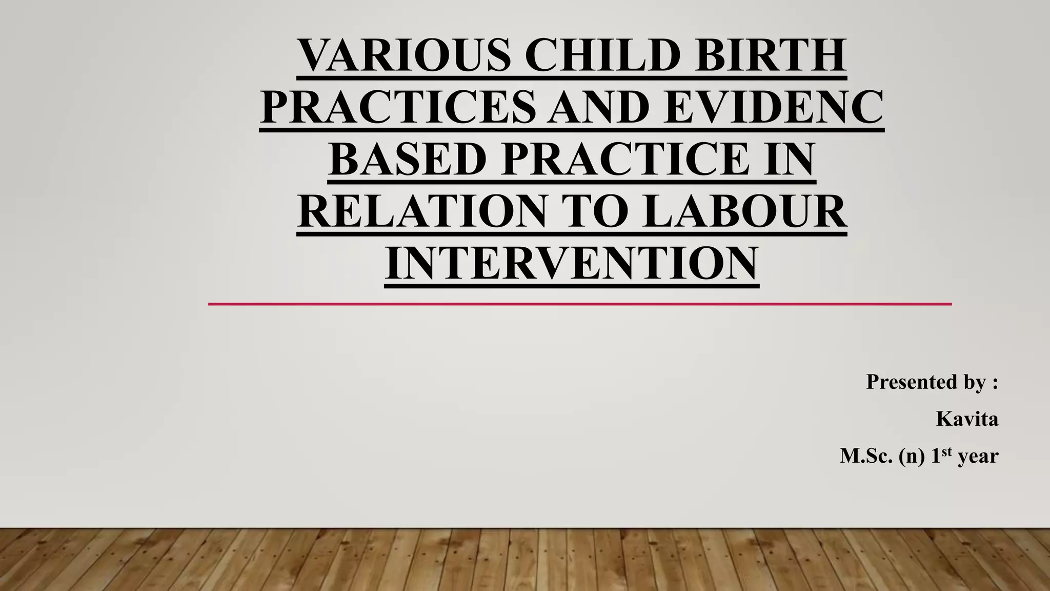 Various child birth practices and evidenced based practice | PPTX