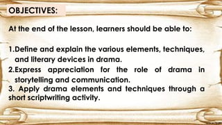 VARIOUS ELEMENTS, TECHNIQUES, AND LITERARY DEVICES IN DRAMA.pptx