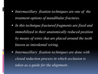 Various intermaxillary fixation techniques | PPTX