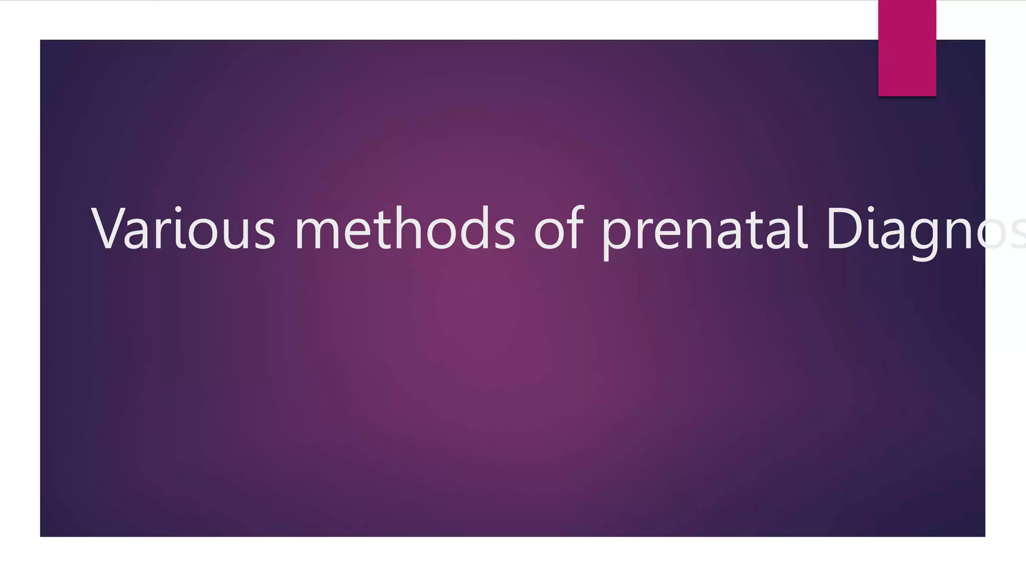 Various methods of prenatal diagnosis.pptx