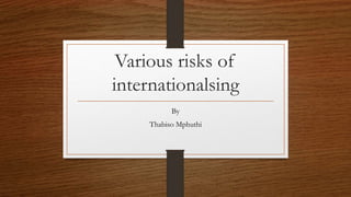 Various risks of internationalsing | PPTX
