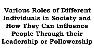 Various Roles of Different Individuals in Society.pptx