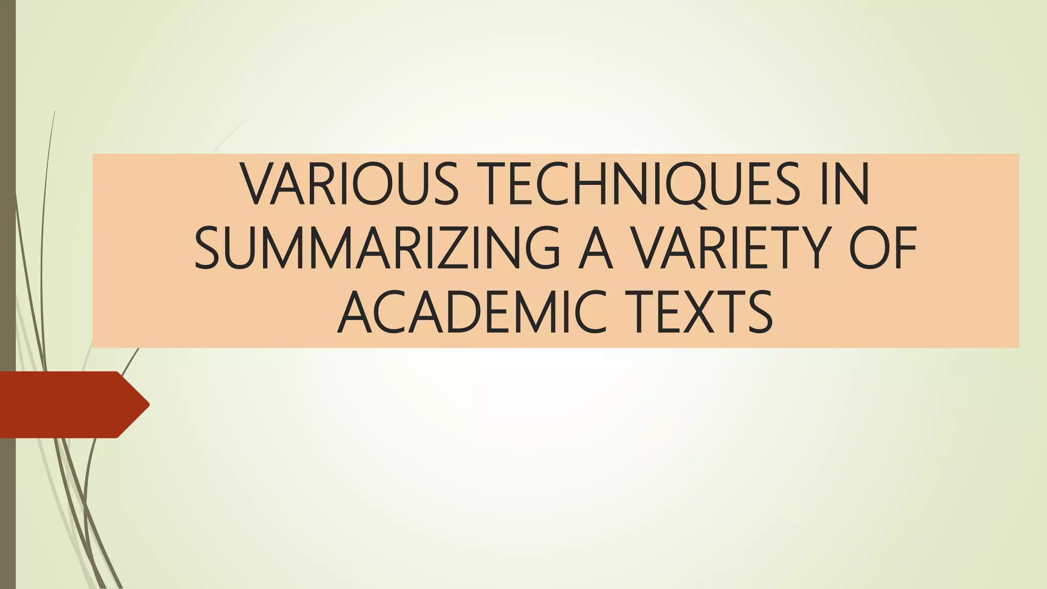VARIOUS TECHNIQUES IN SUMMARIZING A VARIETY OF ACADEMIC.pptx