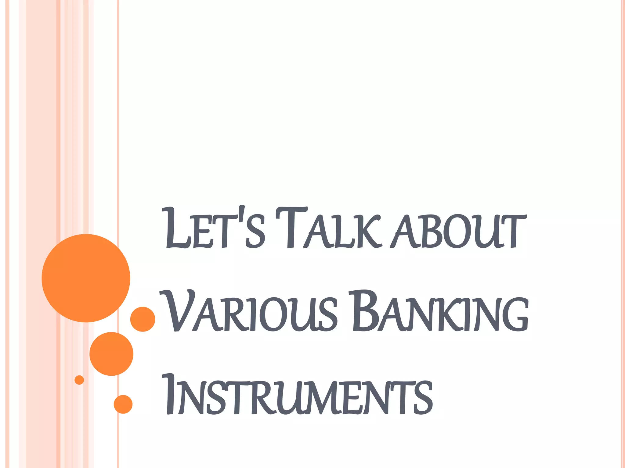 Various Types of Banking Instruments | PPTX