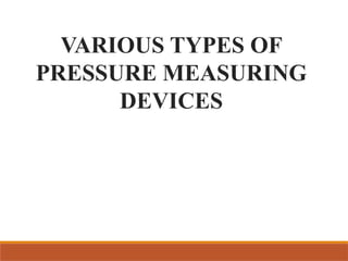 VARIOUS TYPES OF PRESSURE MEASURING DEVICES in diploma.pptx