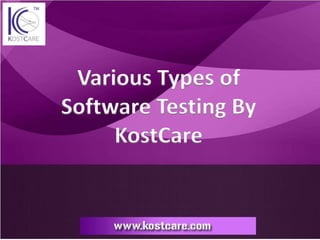 Various types of software testing by kostcare | London | Waterloo | PPTX