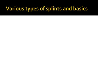 Various types of splints and basics | PPTX