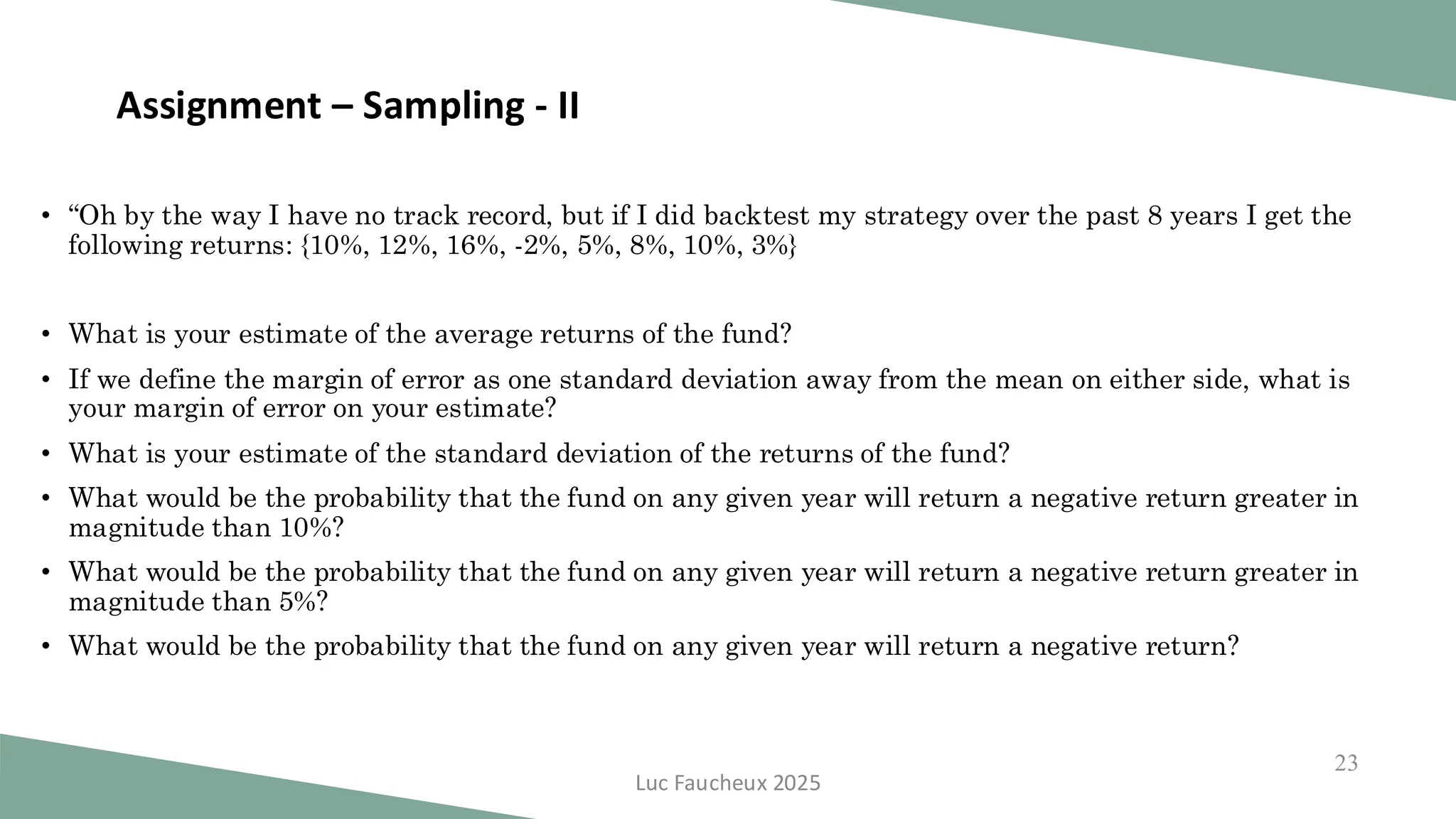 answers to the assignment deck, MVT, VaR, Sampling correlation, causality and all that good ...