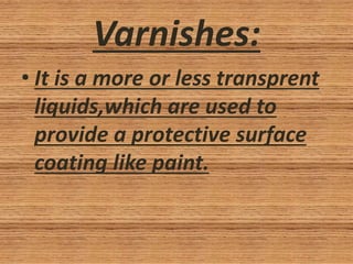 Varnishes and its types | PPTX