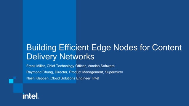 Building Efficient Edge Nodes for Content Delivery Networks | PPT