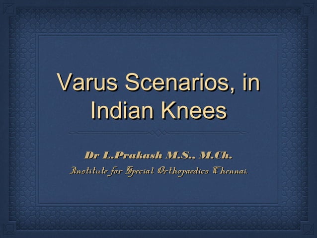 Varus scenarios in indian knee | PPT
