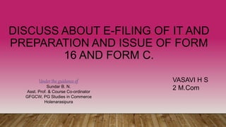 Discuss about e-filing of it and preparation and issue of form 16 and ...